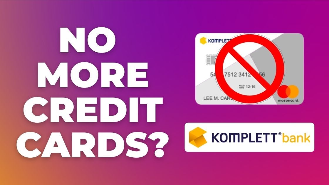 Komplett Bank STOPS Issuing Credit Cards In Sweden! What Is The Best ...